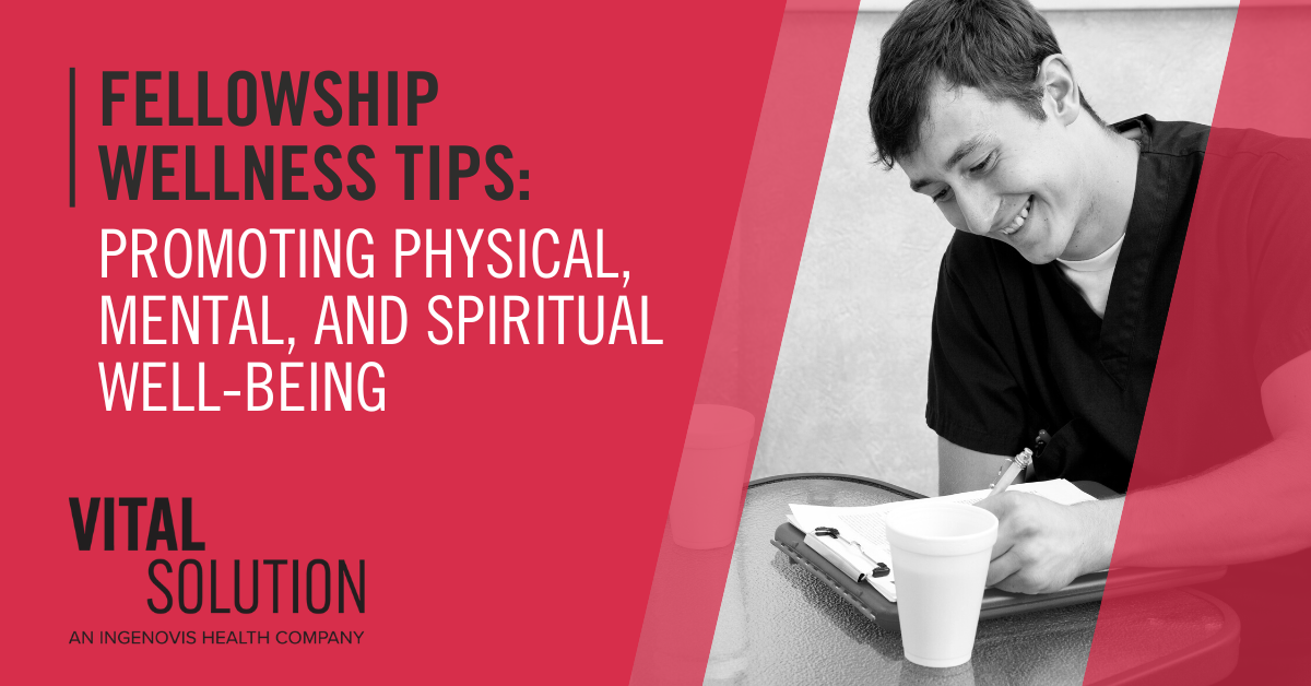 Wellness Tips for Physicians in Fellowship | VitalSolution : VitalSolution