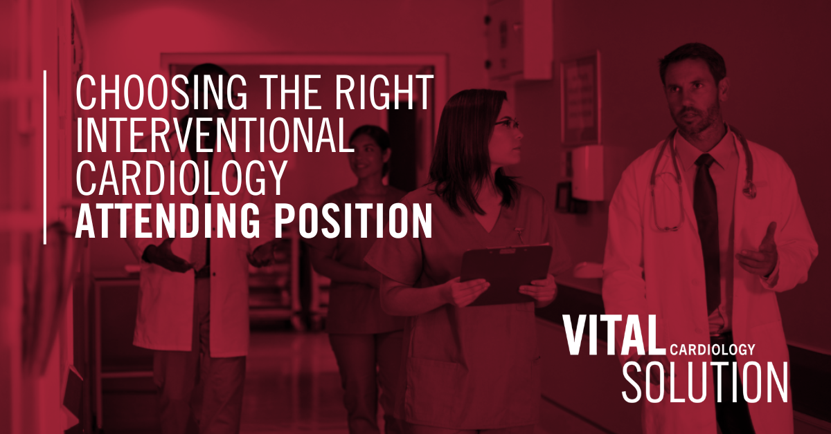 Selecting Your Interventional Cardiology Attending Position : VitalSolution
